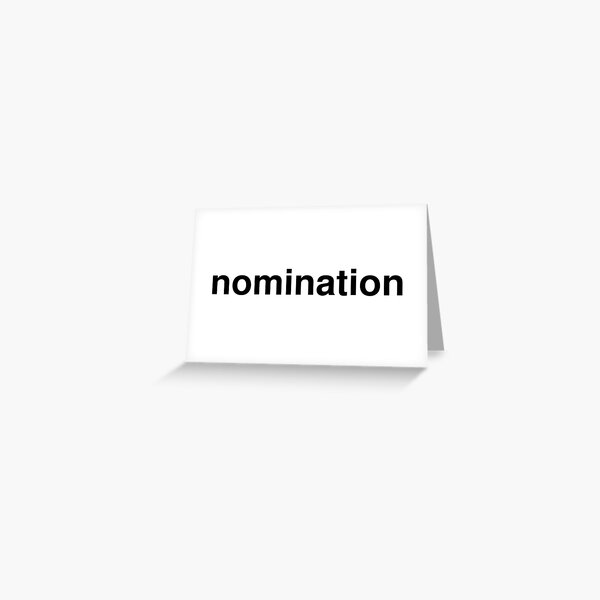 Nomination Greeting Cards | Redbubble