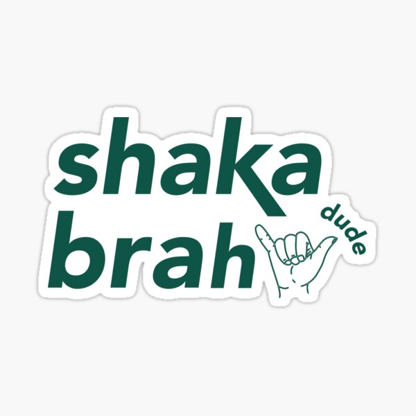 Shaka Brah Stickers | Redbubble