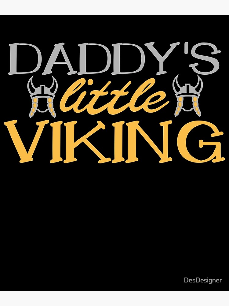 "Daddy's Little Viking | Dad Father Son Daughter" Poster by DesDesigner ...