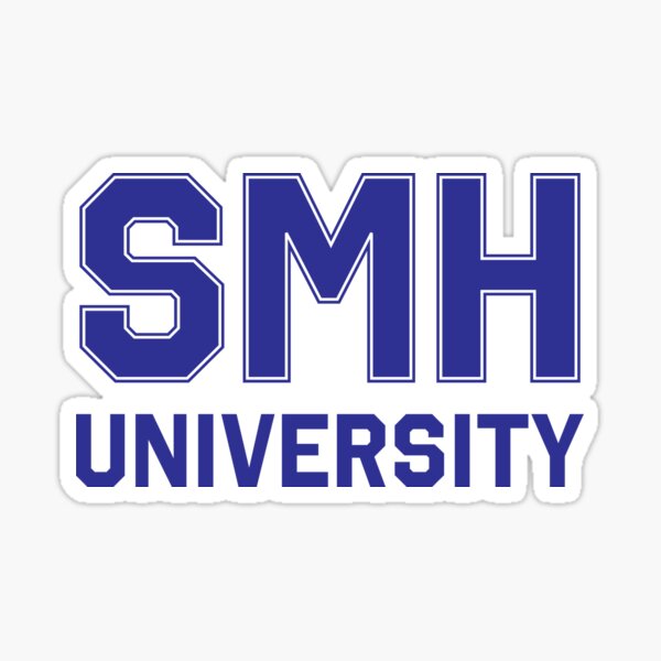 "SMH University" Sticker for Sale by atoprac59 | Redbubble