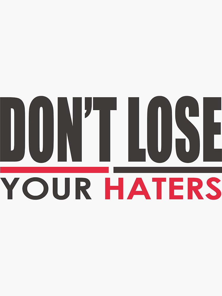 "Don't Lose Your Haters" Sticker for Sale by haterslines | Redbubble