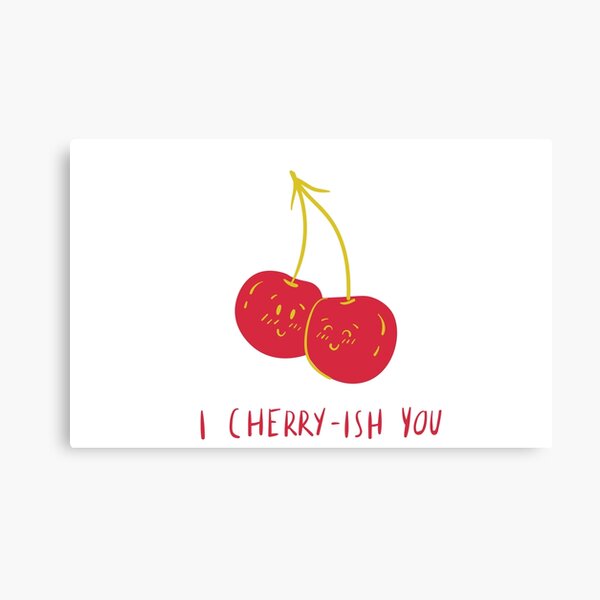 I Cherry Ish You Canvas Prints | Redbubble