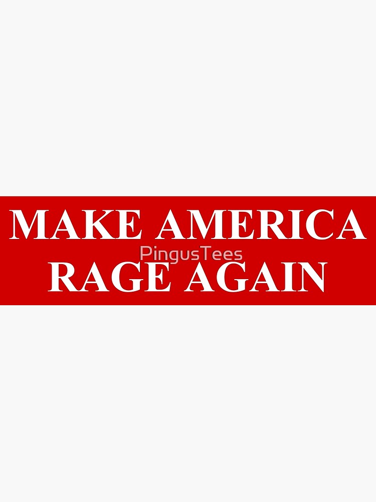 "Make America Rage Again" Art Print for Sale by PingusTees | Redbubble