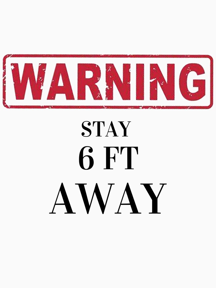 "Stay 6 Ft Away" T-shirt for Sale by patarage | Redbubble | quarantine ...