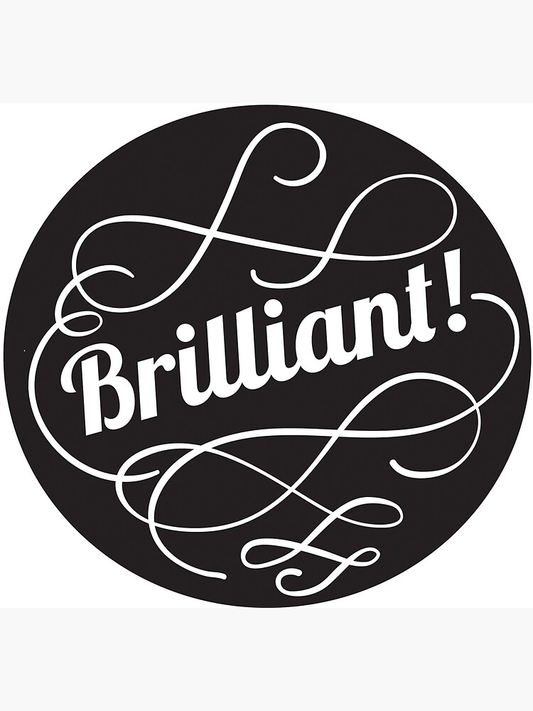"Brilliant!" Sticker for Sale by ryanelizabeth | Redbubble