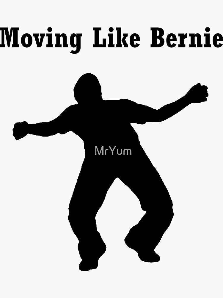 "Moving Like Bernie!" Sticker for Sale by MrYum | Redbubble