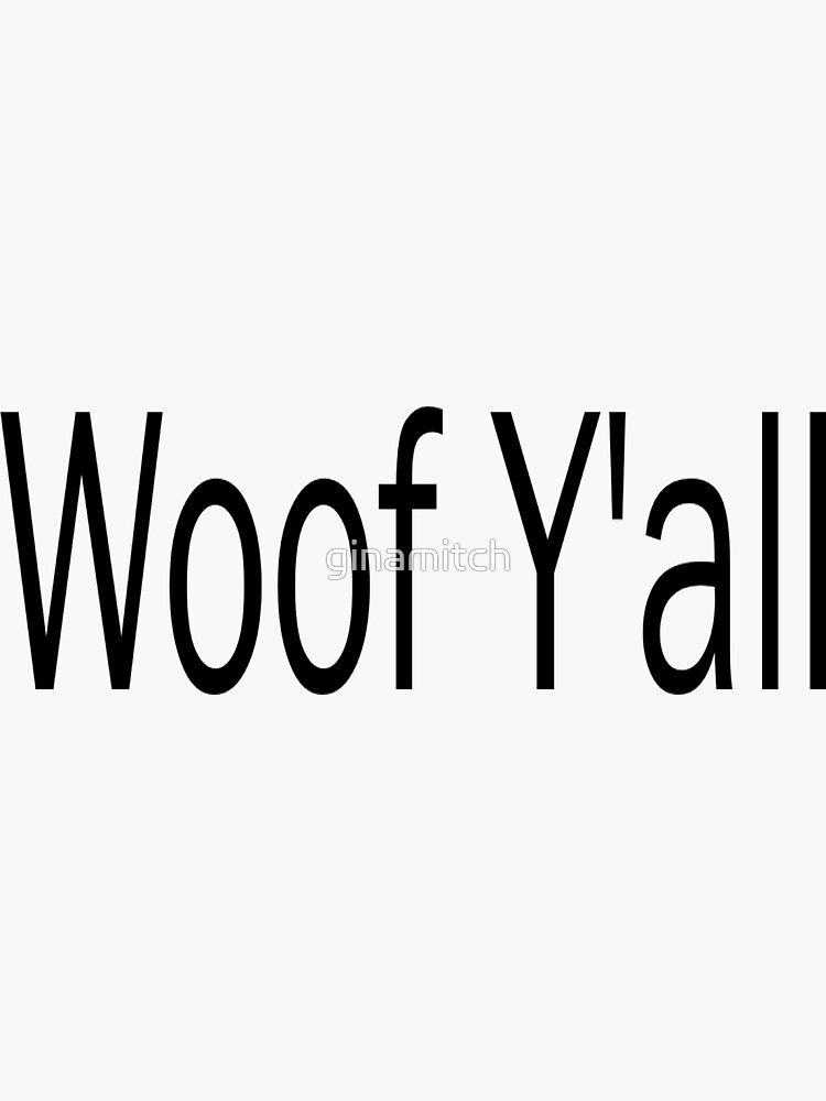 "Woof Y'all" Sticker by ginamitch | Redbubble