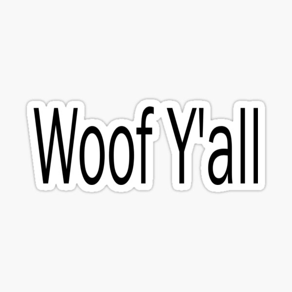 "Woof Y'all" Sticker by ginamitch | Redbubble
