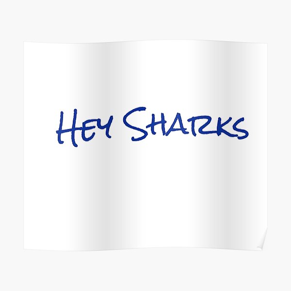 "Hey Sharks" Poster by lexiescibilia | Redbubble