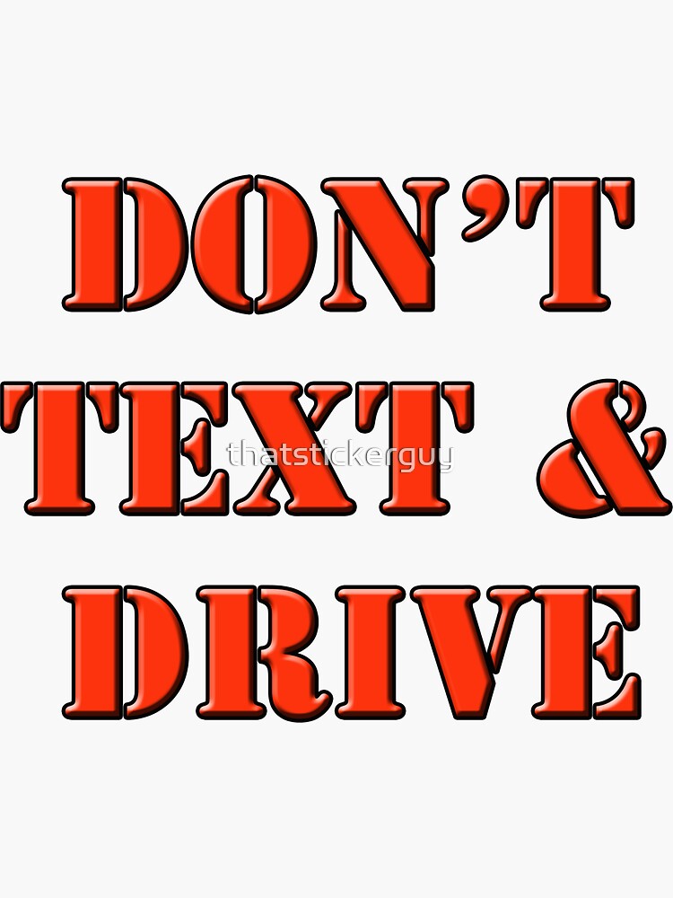 "DON'T TEXT AND DRIVE" Sticker for Sale by thatstickerguy | Redbubble