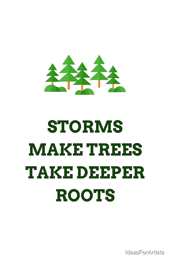 "Inspirational quotes - Storms make trees take deeper roots" by ...