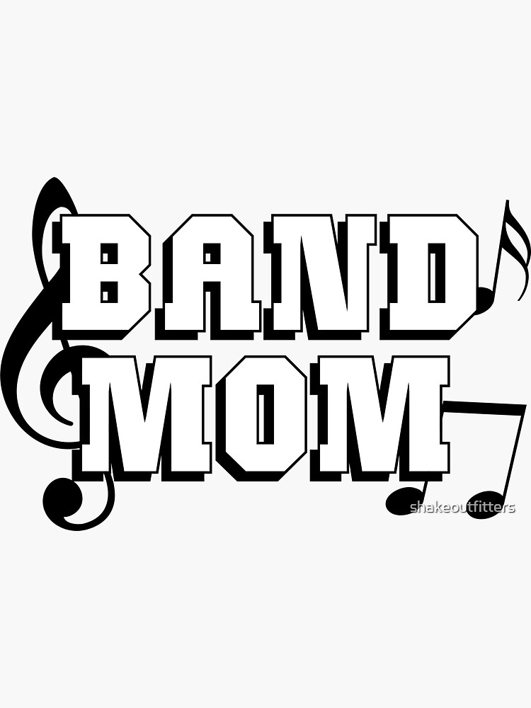 "Band Mom" Sticker for Sale by shakeoutfitters | Redbubble