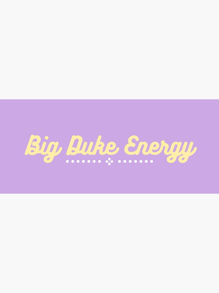 "Big Duke Energy" Poster by laurmos | Redbubble
