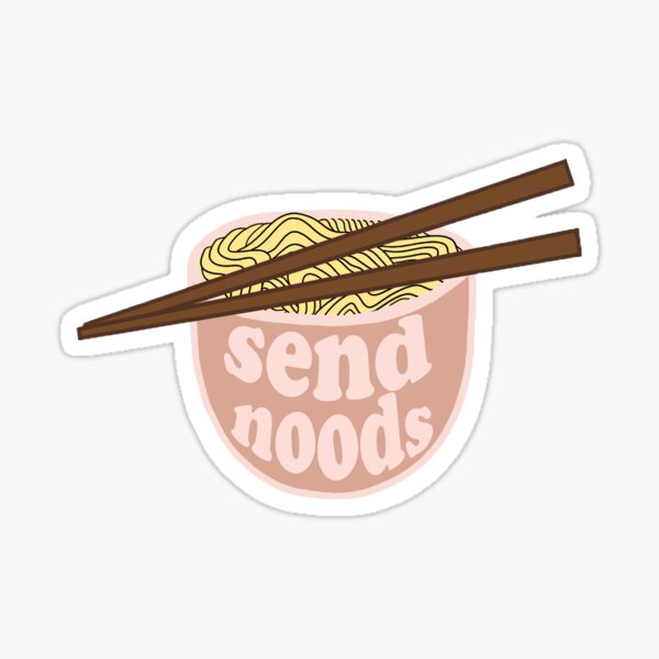 "Send Noods Sticker " Sticker for Sale by sophienoelle09 | Redbubble