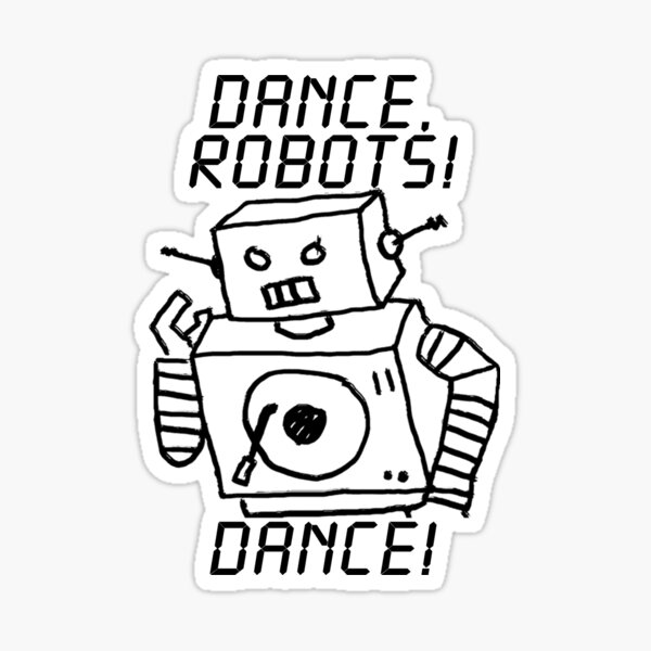 "Dance, Robots! Dance! Sticker" Sticker by Littledeviltees | Redbubble