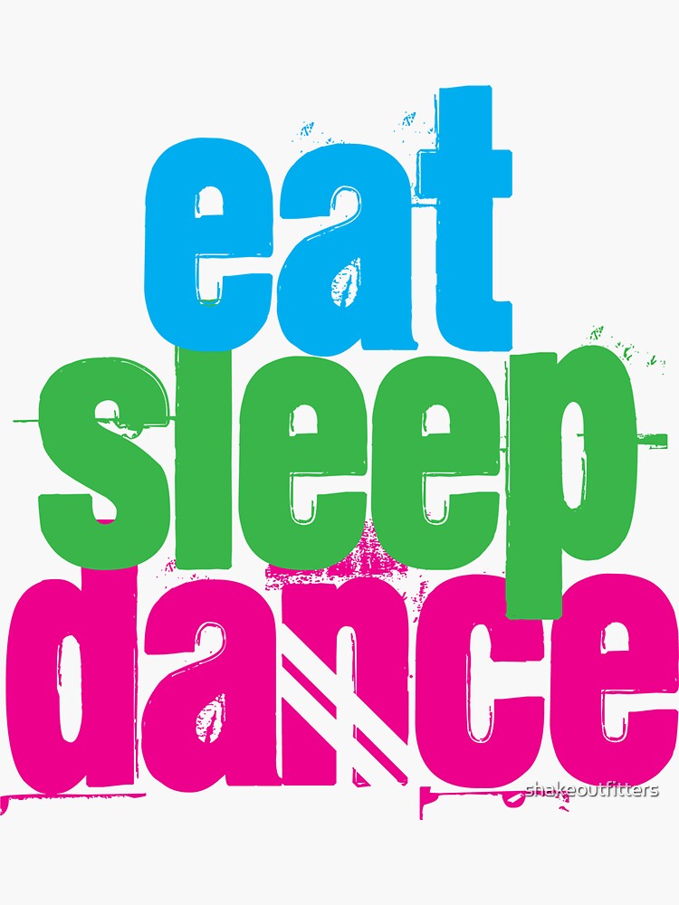"Eat, Sleep, Dance" Sticker by shakeoutfitters | Redbubble