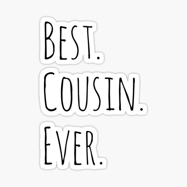 "Best Cousin Ever" Sticker by anfeloga | Redbubble
