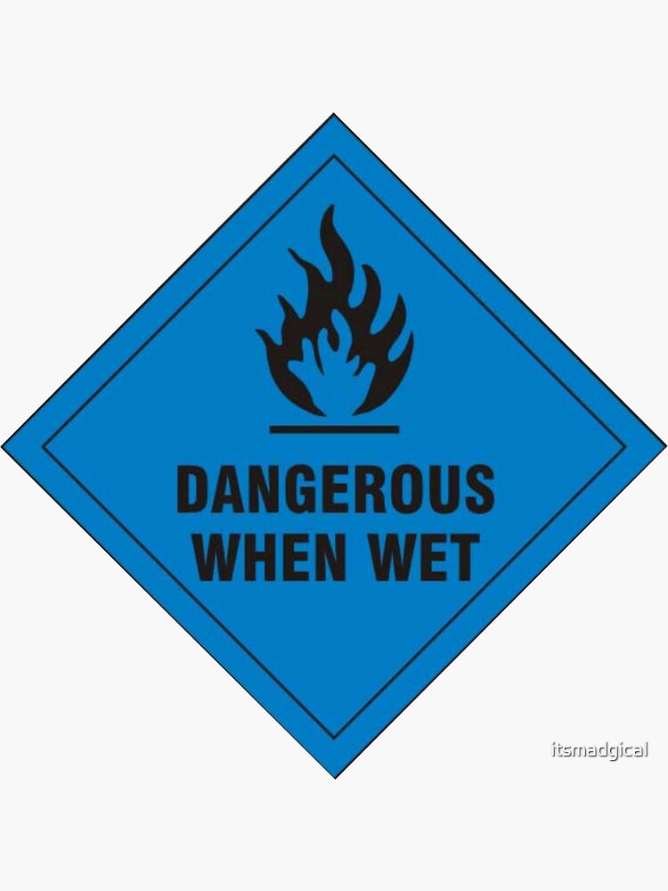 "Dangerous when wet." Sticker by itsmadgical | Redbubble
