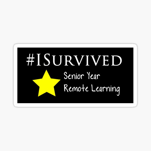 "I Survived Senior Year Remote Learning" Sticker by sampainter | Redbubble