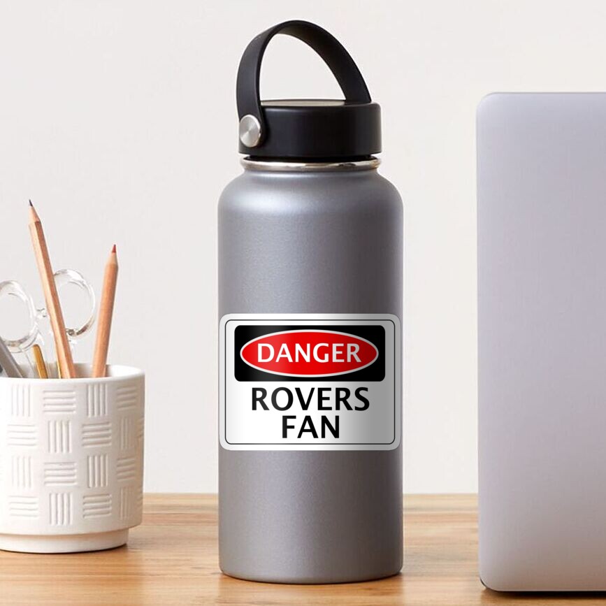 "DANGER ROVERS FAN, FOOTBALL FUNNY FAKE SAFETY SIGN" Sticker by ...