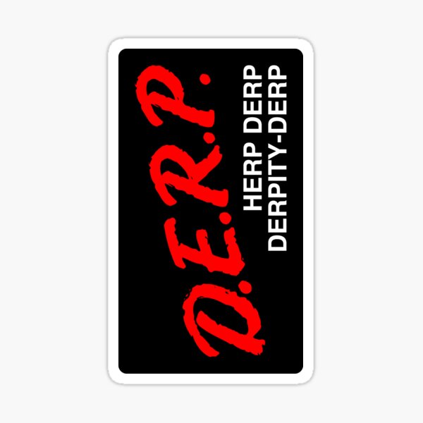 "DERP (Decal)" Sticker for Sale by BiggStankDogg | Redbubble