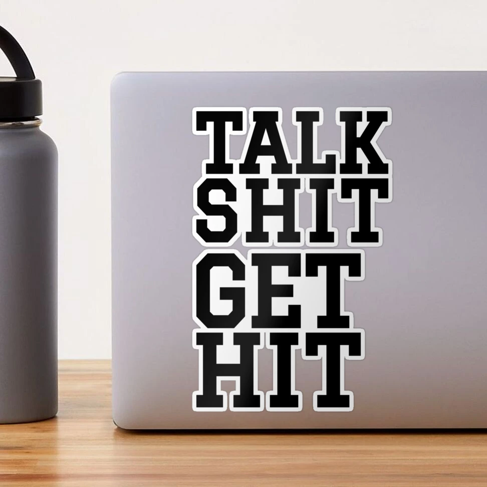 Talk Shit Get Hit Quotes Buy Talk Shit Get Hit Quote With Brass
