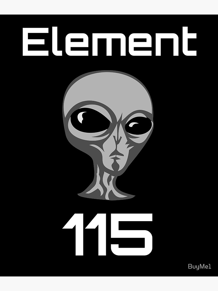 "Element 115 Moscovium Alien Fuel" Poster for Sale by BuyMe1 | Redbubble