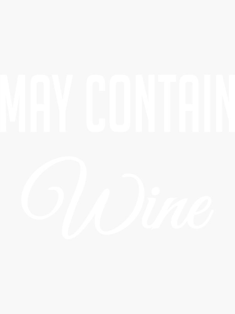 "May Contain Wine" Sticker for Sale by ismailksr17 | Redbubble