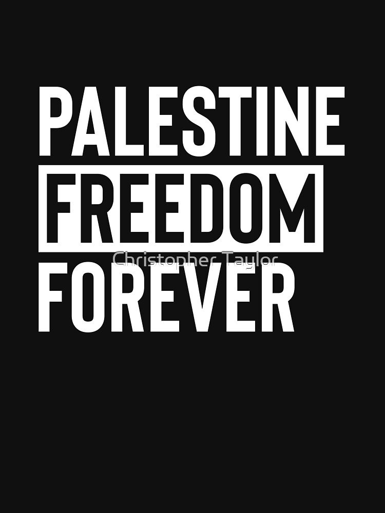 "Palestine Freedom Forever" T-shirt for Sale by ctaylorscs | Redbubble ...