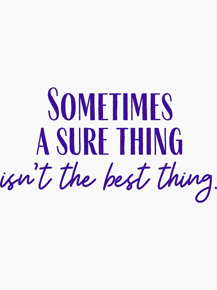 "A Sure Thing" Sticker for Sale by cobie123270 | Redbubble