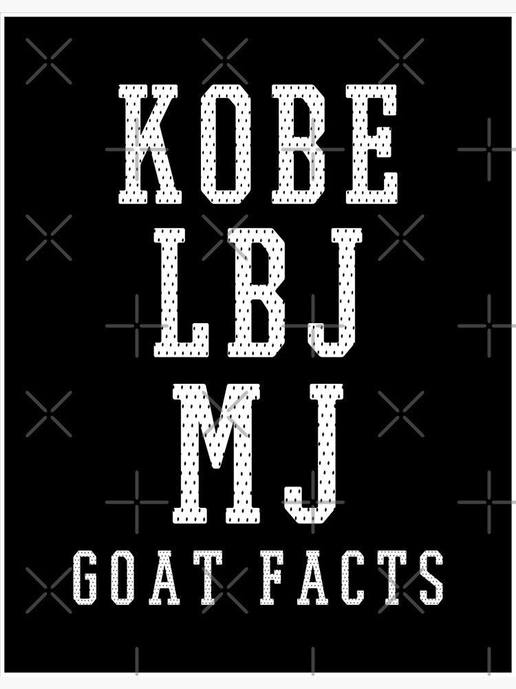 "Goat Facts :Kobe > Lebron James >Michael Jordan" Art Print by COURT ...