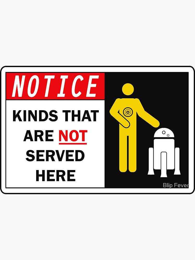 "Kinds That Are Not Served Here" Sticker for Sale by bendefever | Redbubble
