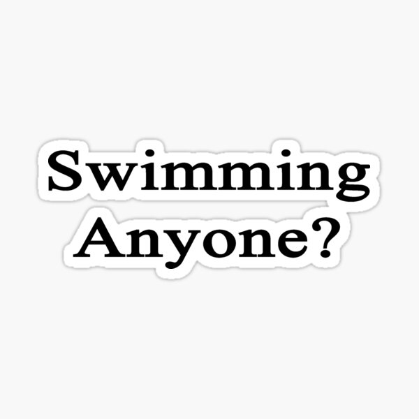 "Swimming Anyone? " Sticker by supernova23 | Redbubble