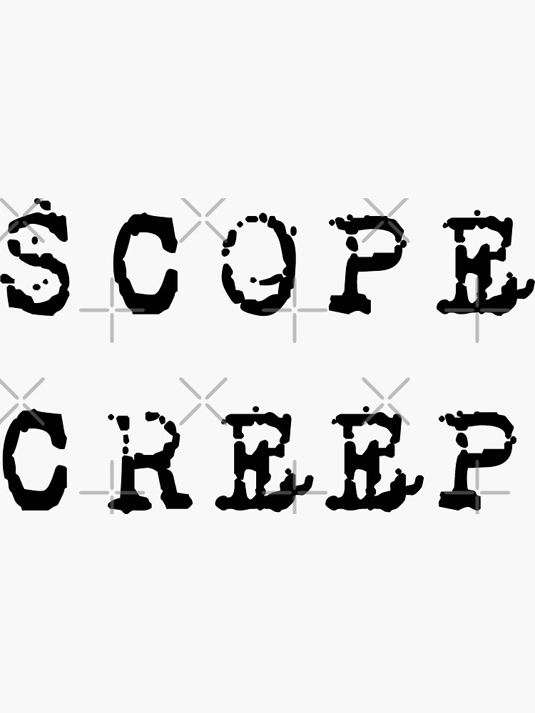 "SCOPE CREEP PROJECT MANAGEMENT SPOOF SHIRT POSTER STICKER" Sticker for ...