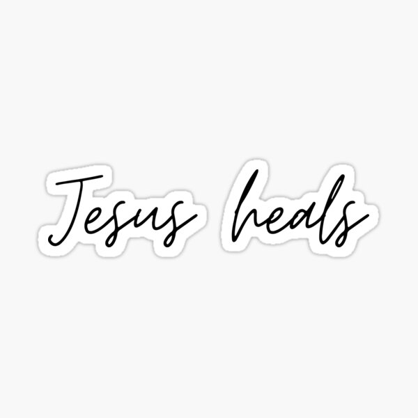 "Jesus heals" Sticker for Sale by LeighAnne64 | Redbubble