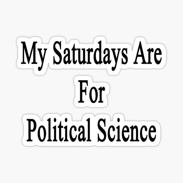 My Saturdays Are For Political Science Sticker For Sale By my-saturdays-are-for-political-science-sticker-for-sale-by