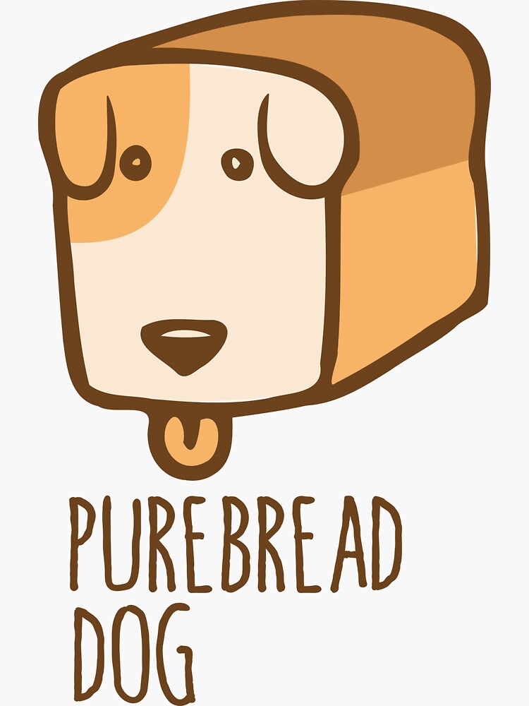 "Pure Bread Dog" Sticker for Sale by JOHNITEES | Redbubble