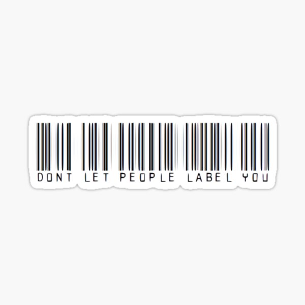"DON'T LET PPL LABEL U" Sticker by lazyville | Redbubble