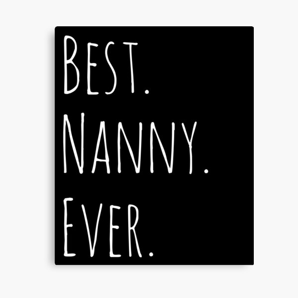 "Best Nanny Ever" Canvas Print for Sale by anfeloga | Redbubble