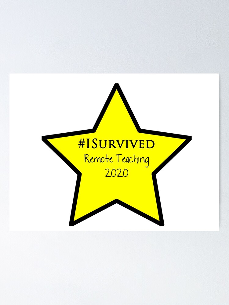 "I Survived Remote Teaching 2020" Poster by sampainter | Redbubble