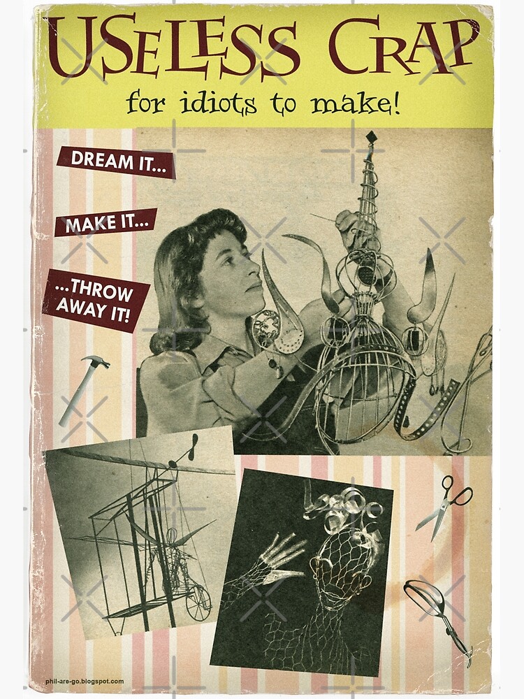 "Cover of hobby magazine "Useless Crap for Idiots to Make!'"." Art ...