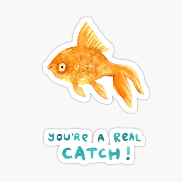"You're A Real Catch!" Sticker for Sale by SophieCorrigan | Redbubble