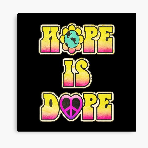 "HOPE IS DOPE" Canvas Print for Sale by BobbyG305 | Redbubble