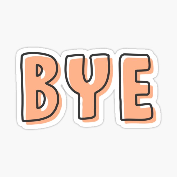 "BYE" Sticker for Sale by elizab216 | Redbubble