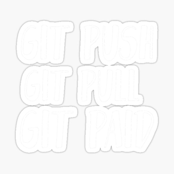 Git Push Git Pull Git Paid Sticker For Sale By Jd5688 Redbubble 