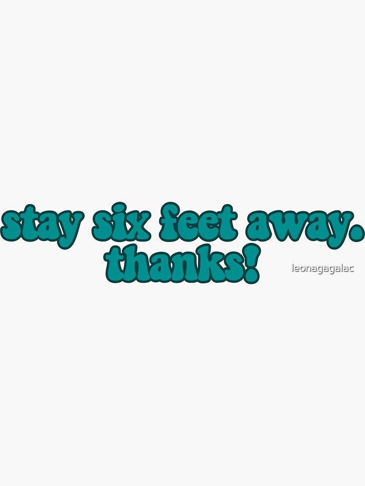 "Stay Six Feet Away, Thanks! Sticker and Mask" Sticker for Sale by ...