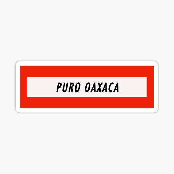 "Puro Oaxaca " Sticker for Sale by Oaxaquena | Redbubble