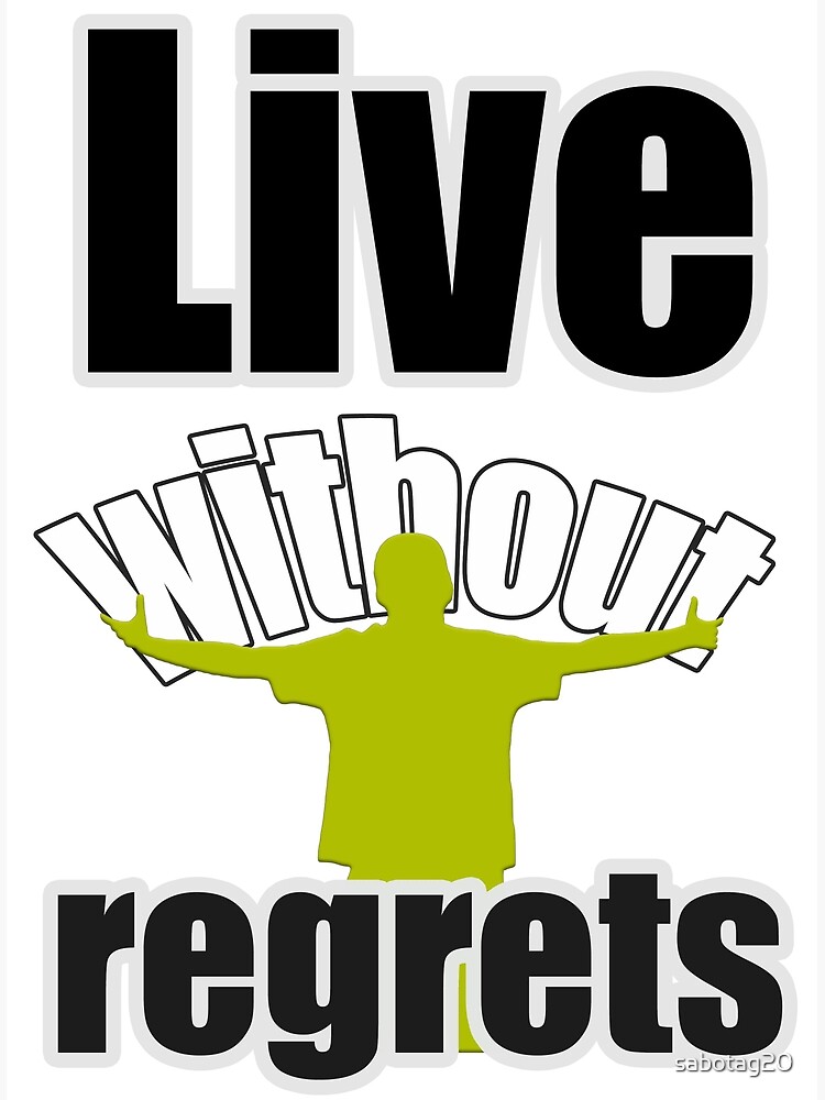 "Live without regrets" Photographic Print for Sale by sabotag20 | Redbubble