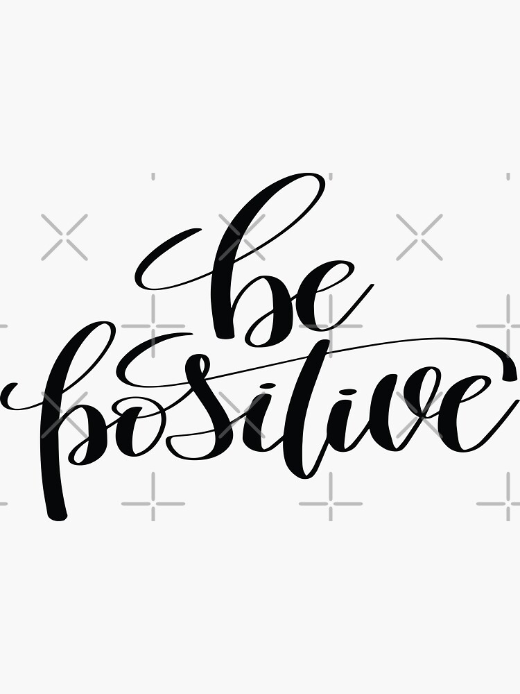 "Be Positive Inspirational and Motivational Quotes" Sticker for Sale by ...