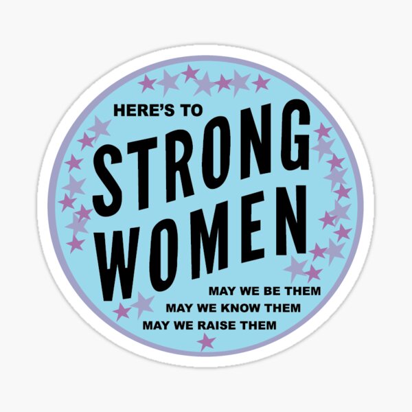 "Here's to Strong Women" Sticker for Sale by mmastriano729 | Redbubble